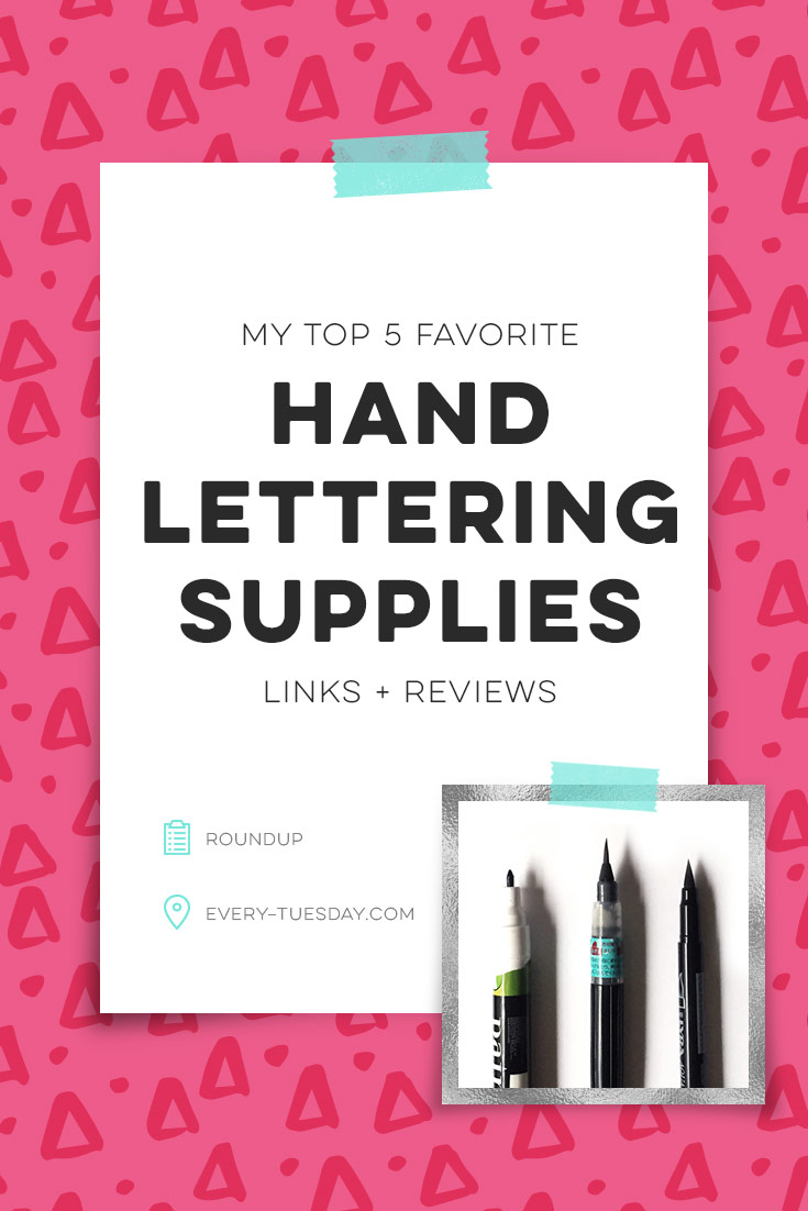 Top 5 Favorite Hand Lettering Supplies - Every-Tuesday